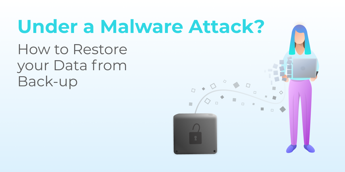 Under a Malware Attack? Here’s how to Restore your Data | Atera's Blog